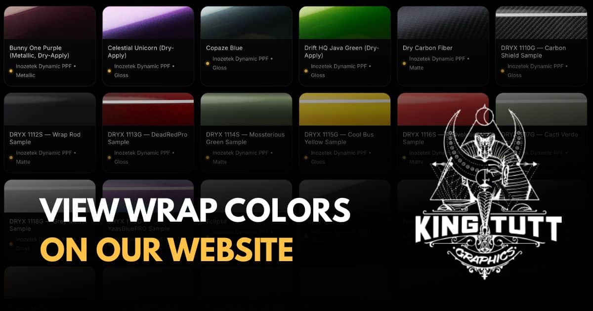 Color PPF and Vinyl Wrap Colors - King Tutt Graphics - PPF - Window Tinting